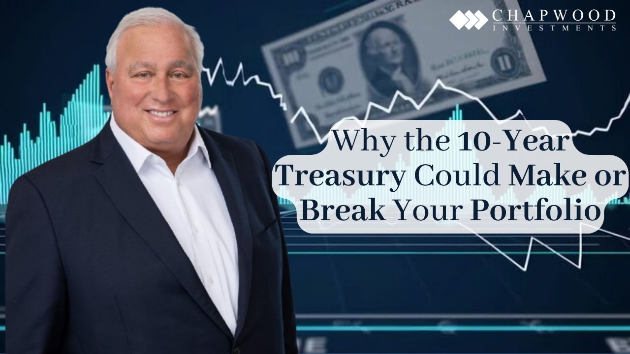 Why the 10-Year Treasury Could Make or Break Your Portfolio - Chapwood ...